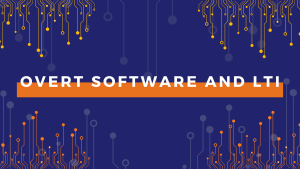 All about Learning Tools Interoperability: What is LTI? Overt Software