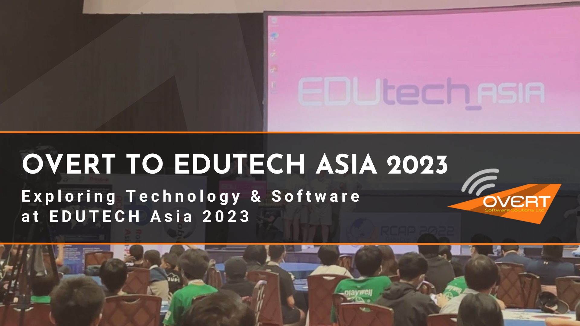 Overt to EDUtech Asia 2023 - Overt Software
