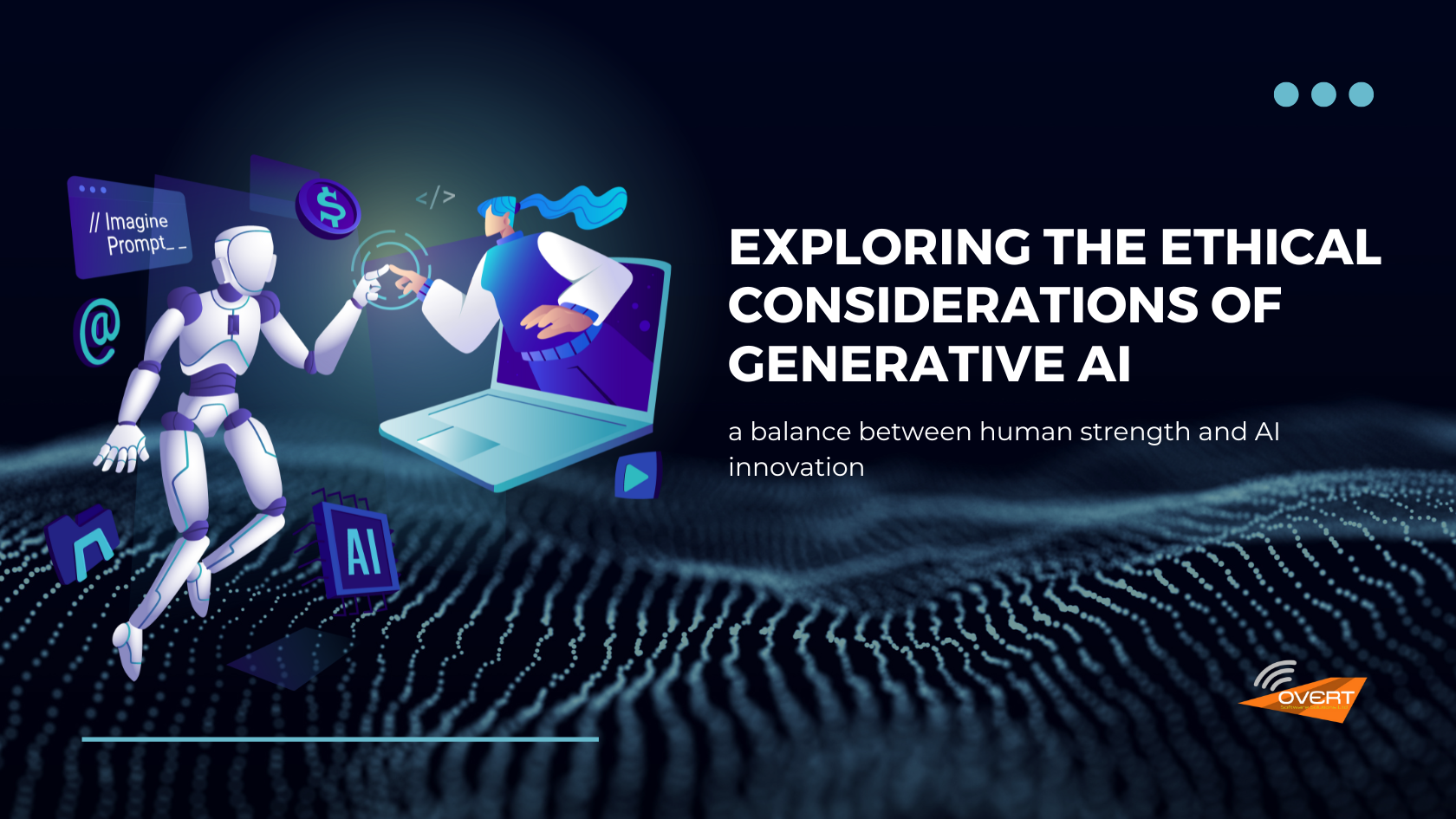 Exploring the Ethical Considerations of Gen AI - Overt Software