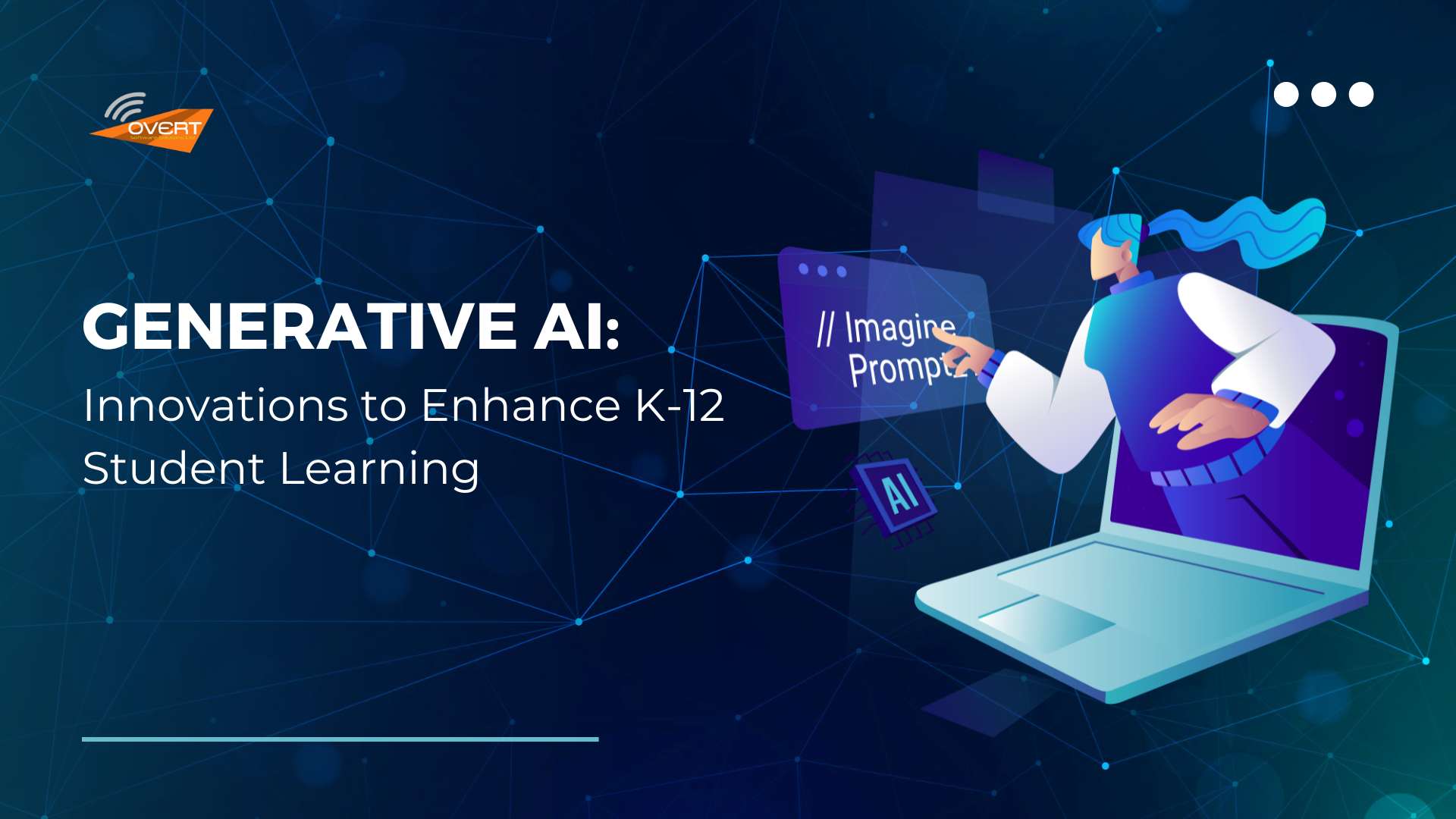 Gen AI: Innovations to enhance K-12 Student Learning - Overt Software