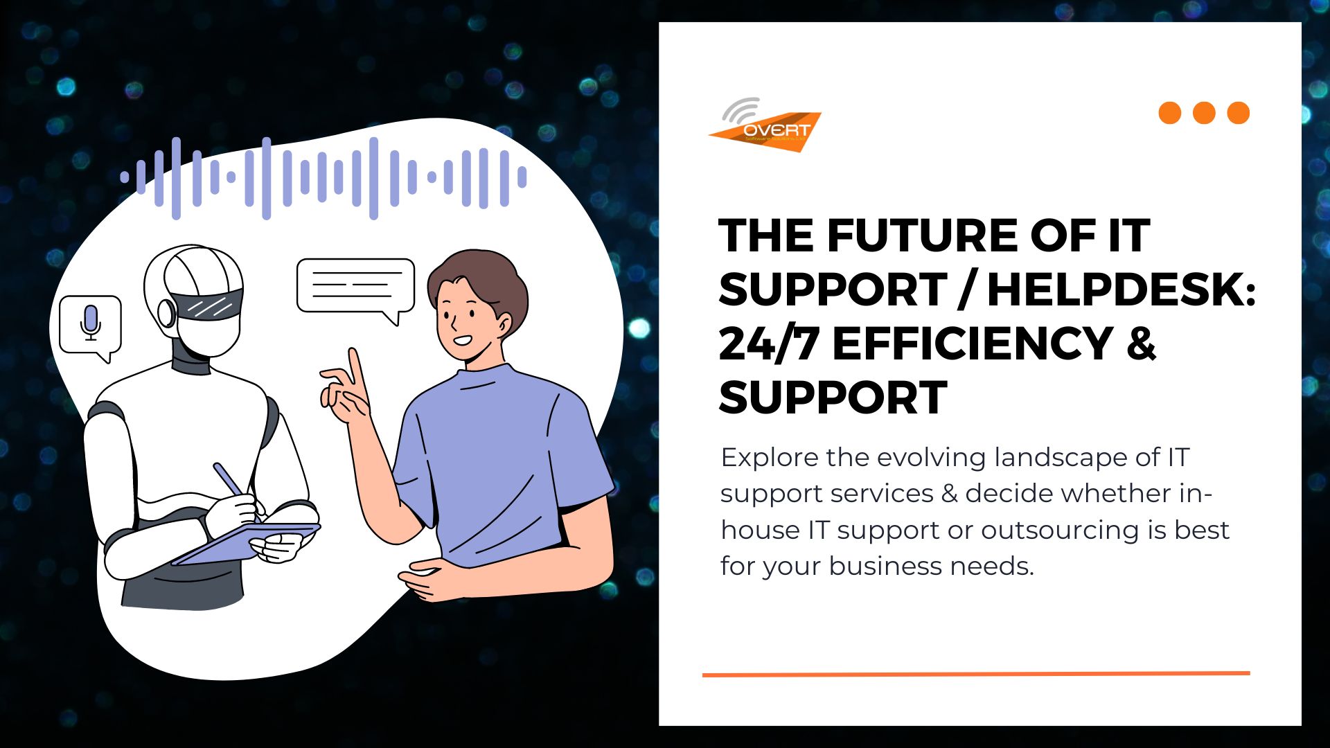 The Future of IT Support / Helpdesk: 24/7 Efficiency & Support - Overt ...
