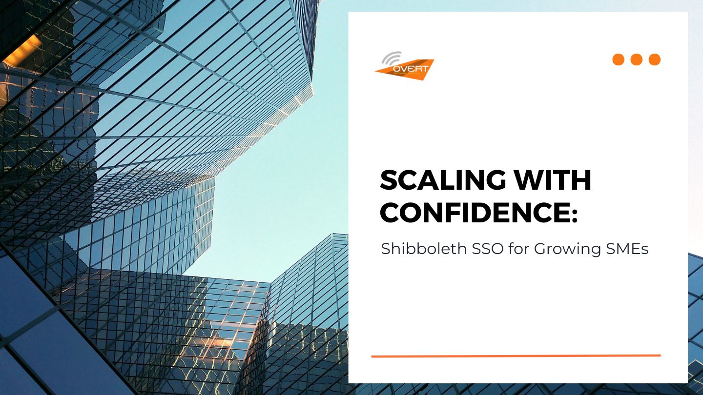 Scaling with Confidence: Shibboleth SSO for Growing SMEs - Overt Software