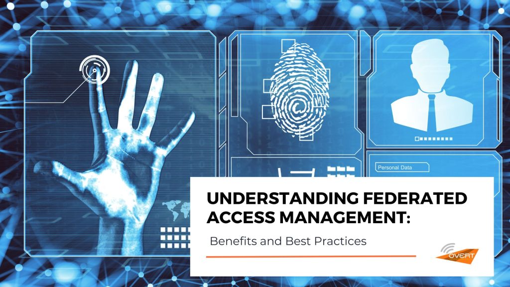 Top Security Challenges in Federated Access Management (And How to Overcome Them) - Overt Software