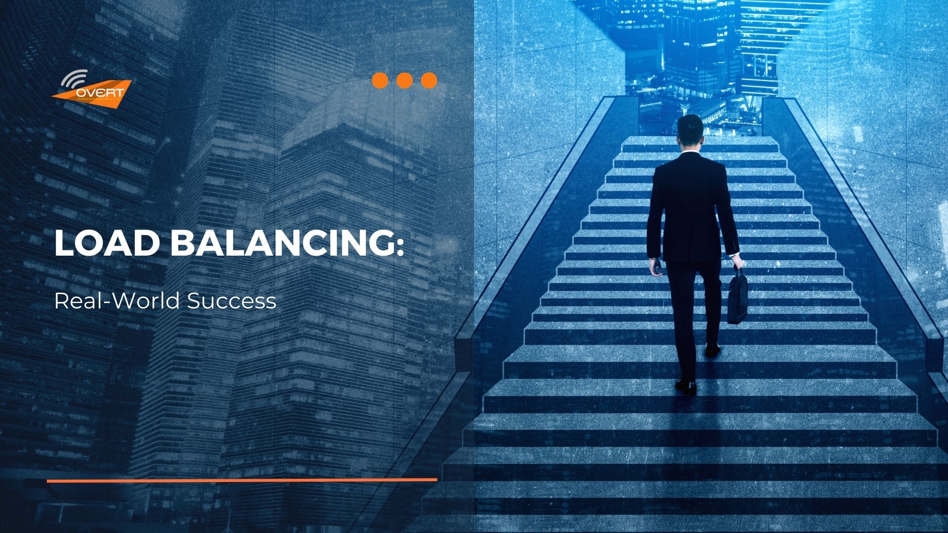 Load Balancing: Real World Success - Overt Software