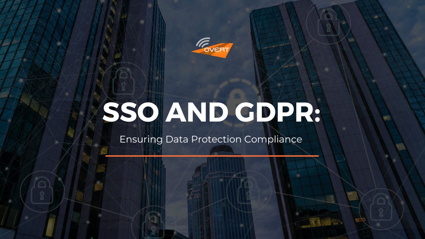 SSO and GDPR: Ensuring Data Protection Compliance - Overt Software